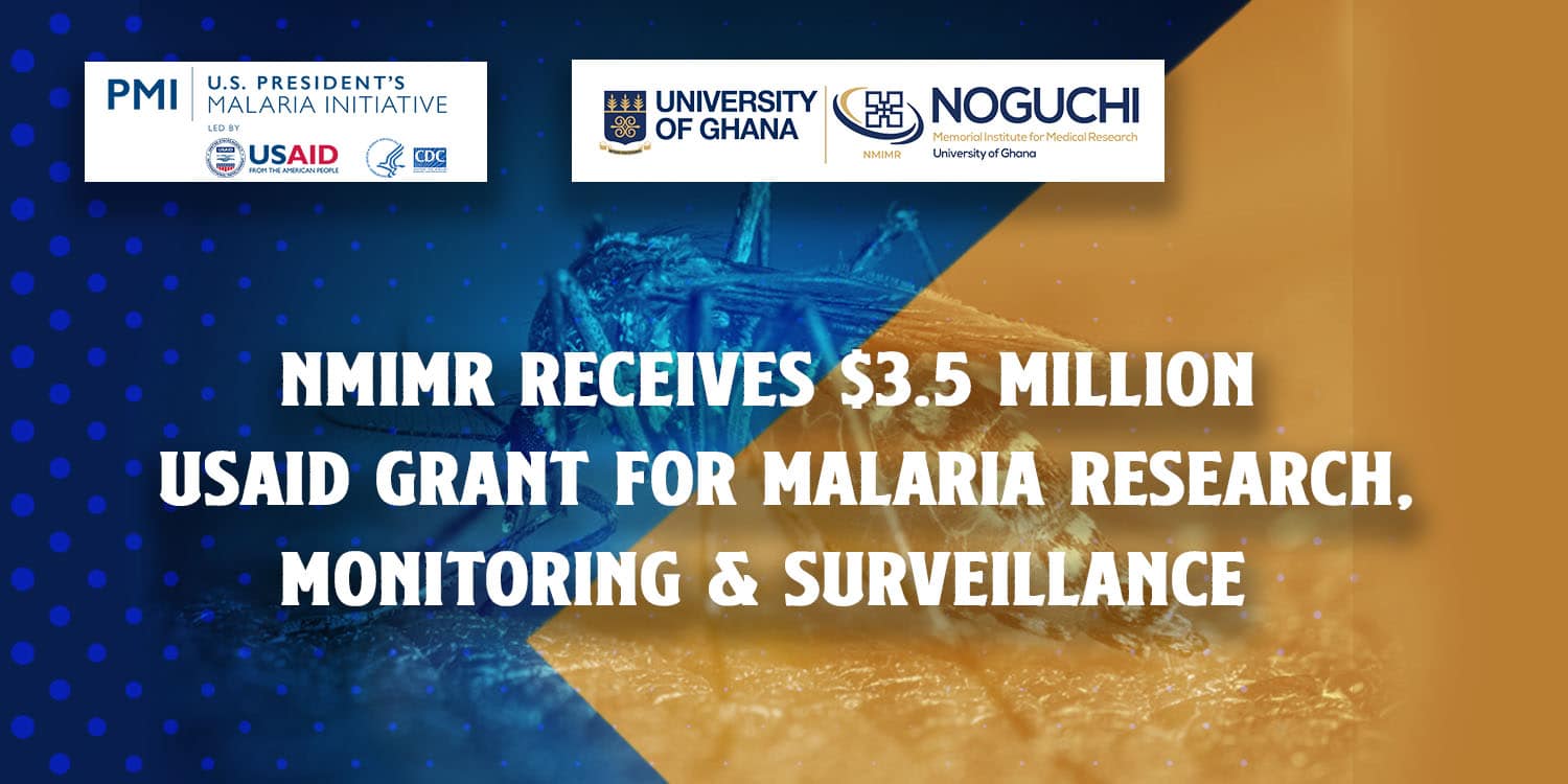 NMIMR RECEIVES $3.5 MILLION USAID GRANT FOR MALARIA RESEARCH, MONITORING & SURVEILLANCE - The ...